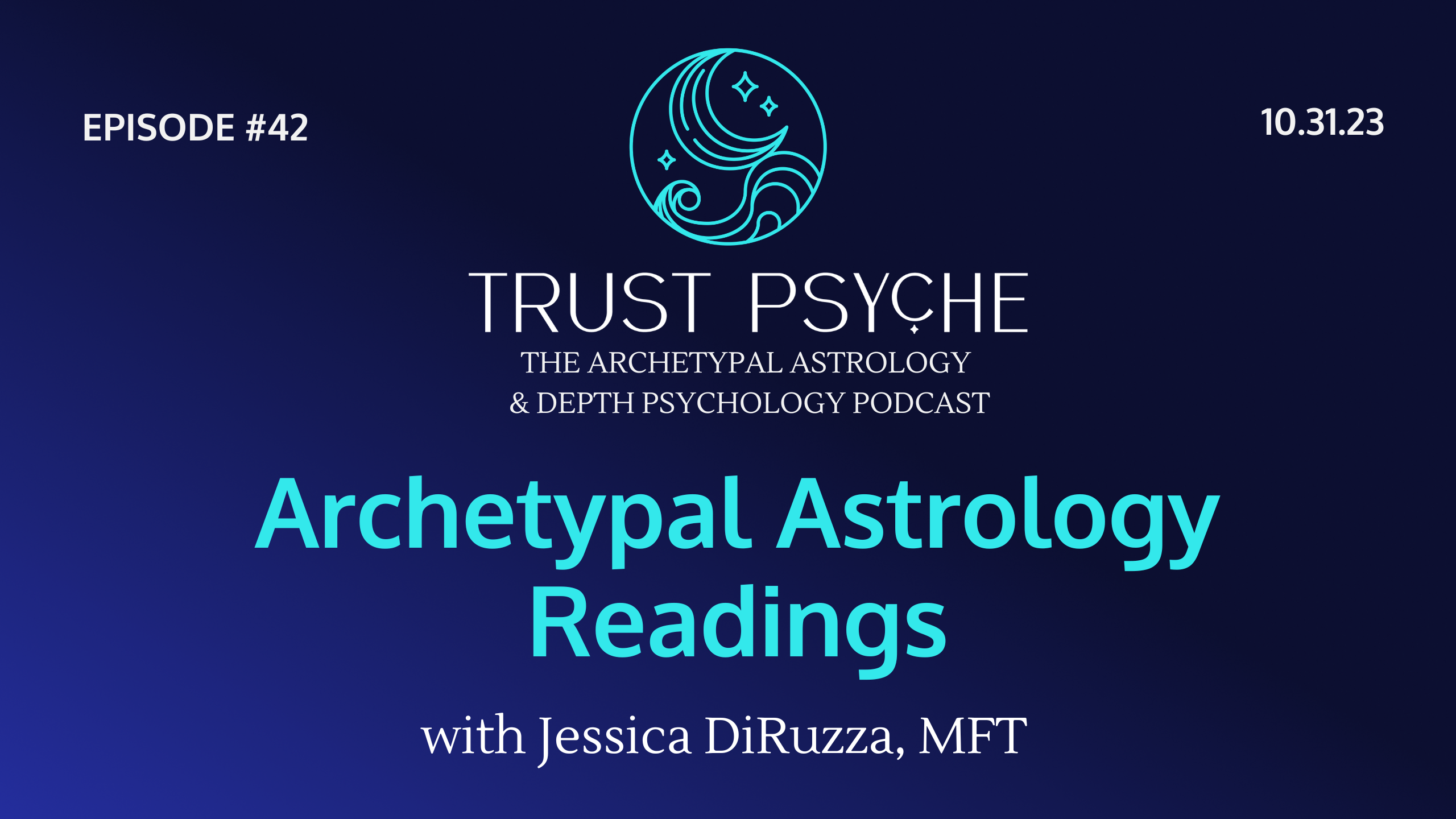 Episode 42: Archetypal Astrology Readings – Trust Psyche